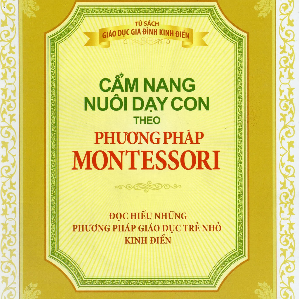 Cẩm nang nuôi dạy con theo phương pháp Montessori – Tu Luc ...